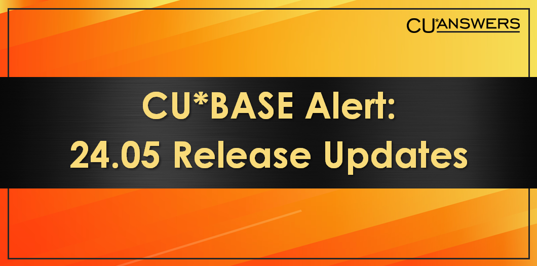 CU*BASE 24.05 Release Updates