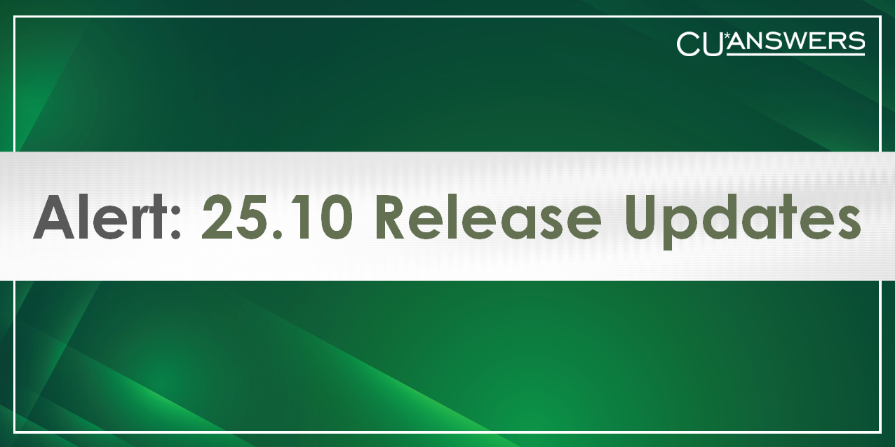 CU*BASE 25.10 Release Updates | CU*Answers
