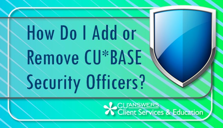 How Do I Add or Remove CU*BASE Security Officers? | CU*Answers
