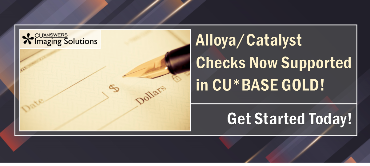 Alloya/Catalyst Checks Now Supported in CU*BASE GOLD – Get Started Today! – CU*SOUTH Client ...