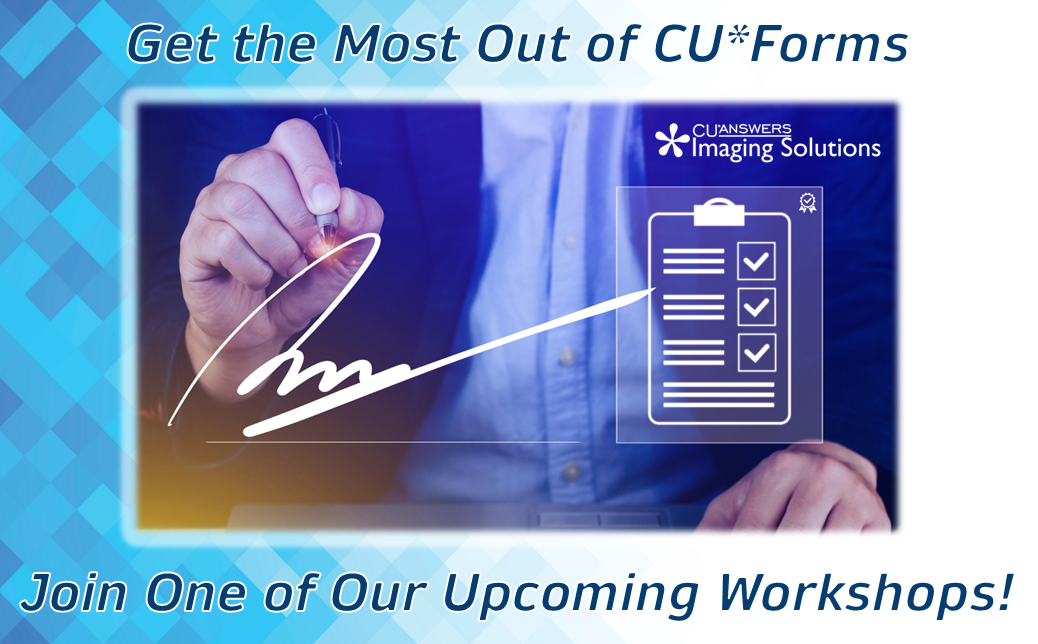 Get the Most Out of CU*Forms - Join One of Our Upcoming Workshops! | CU ...