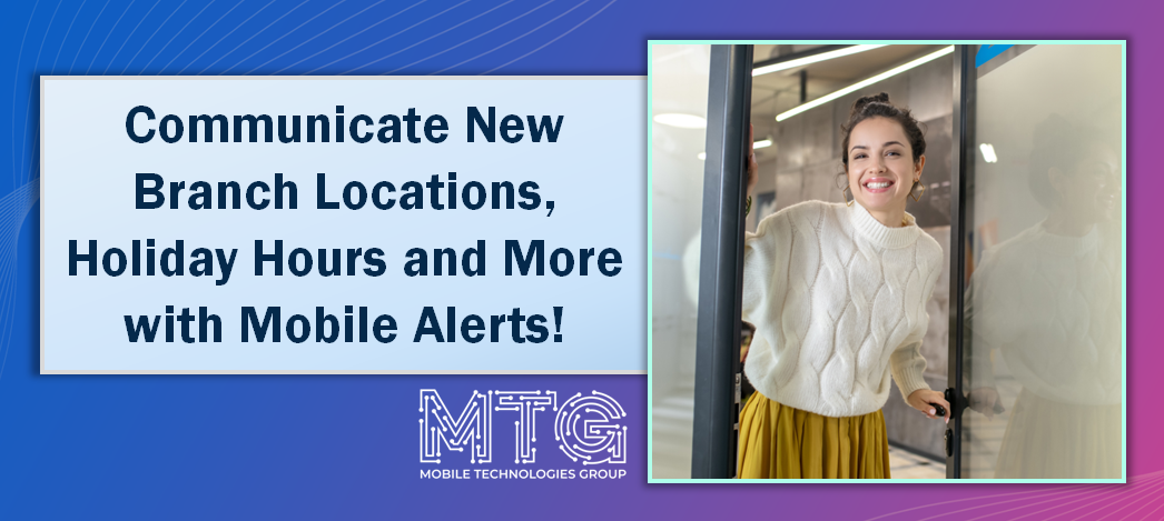Communicate New Branch Locations, Holiday Hours And More With Mobile ...