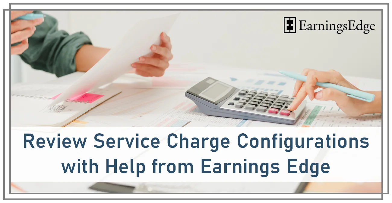 Review Service Charge Configurations with Help from Earnings Edge | CU ...