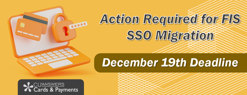 Action Required for FIS SSO Migration - December 19th Deadline | CU*Answers