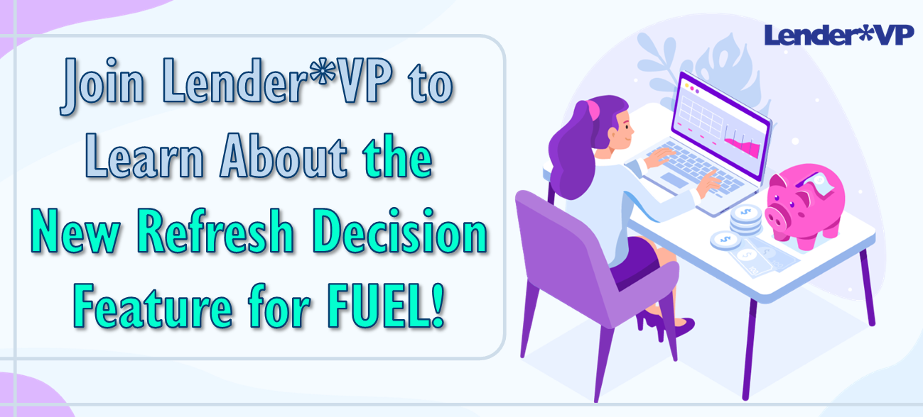Join Lender*VP to Learn About the New Refresh Decision Feature for FUEL ...