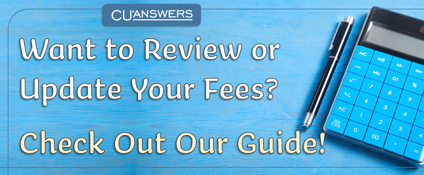 Want to Review or Update Your Fees? Check Out Our Guide! | CU*Answers