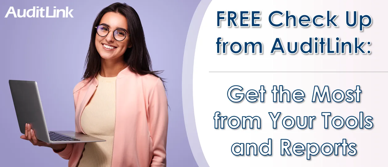 FREE Check Up from AuditLink: Get the Most from Your Tools and Reports ...
