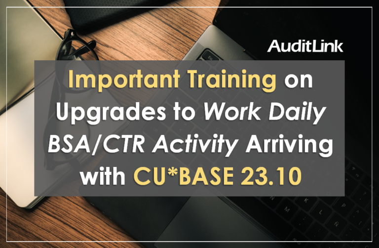 Important Training on Upgrades to Work Daily BSA/CTR Activity Arriving ...