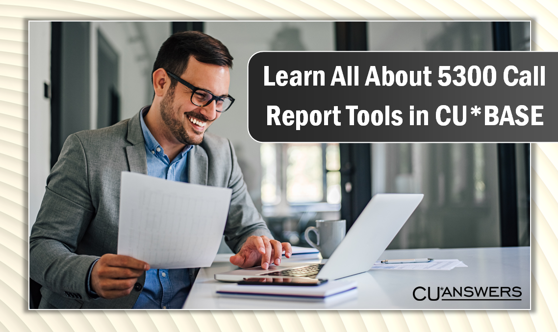 Learn All About 5300 Call Report Tools in CU*BASE | CU*Answers
