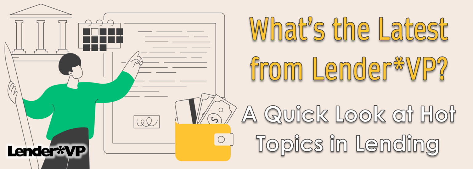 What's the Latest from Lender*VP? A Quick Look at Hot Topics in Lending ...