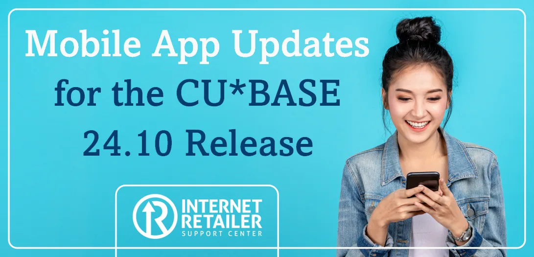 Mobile App Updates for the CU*BASE 24.10 Release | CU*Answers
