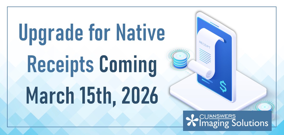 Upgrade for Native Receipts Coming March 15th | CU*Answers