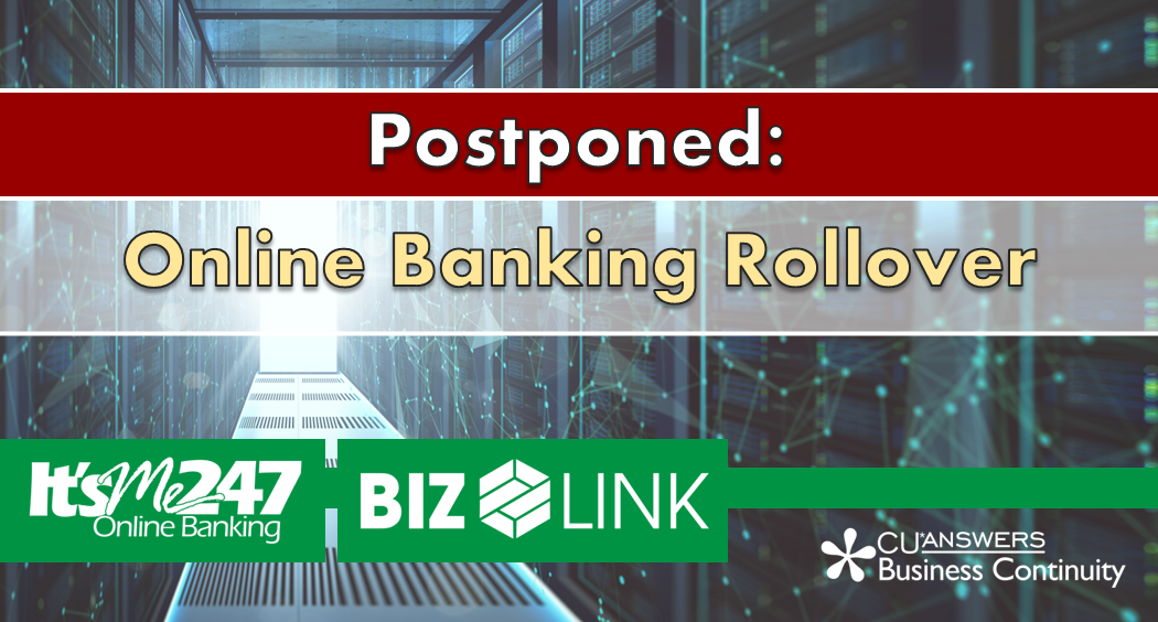 Postponed: Online Banking Rollover | CU*Answers