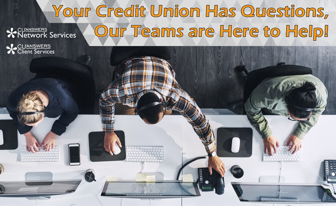 Your Credit Union Has Questions, Our Teams are Here to Help! | CU*Answers
