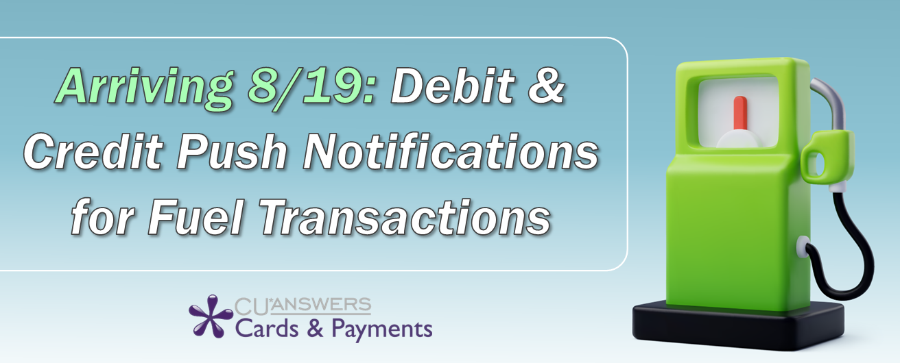 Arriving 8/19: Debit & Credit Push Notifications for Fuel Transactions ...