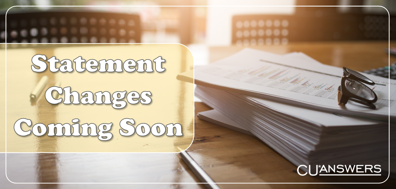 Statement Changes Coming Soon | CU*Answers