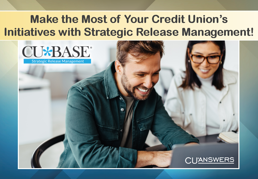 Make the Most of Your Credit Union's Initiatives with Strategic Release Management! | CU*Answers