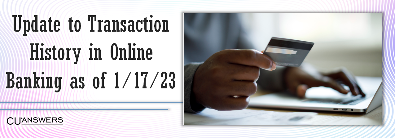 Update to Transaction History in Online Banking as of 1/17/23 | CU*Answers