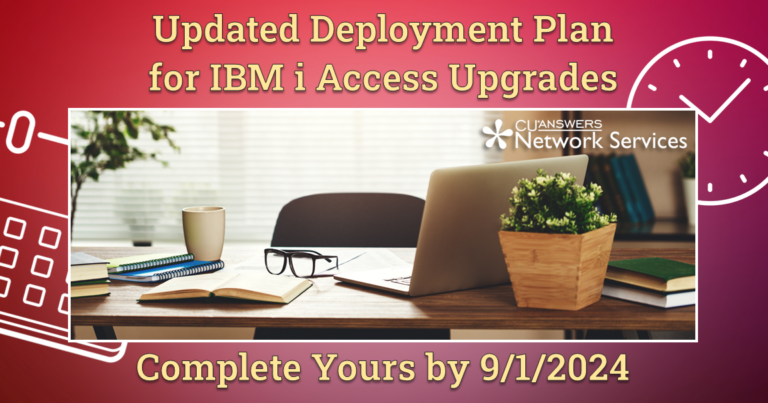 Updated Deployment Plan for IBM i Access Upgrades - Complete Yours by 9 ...