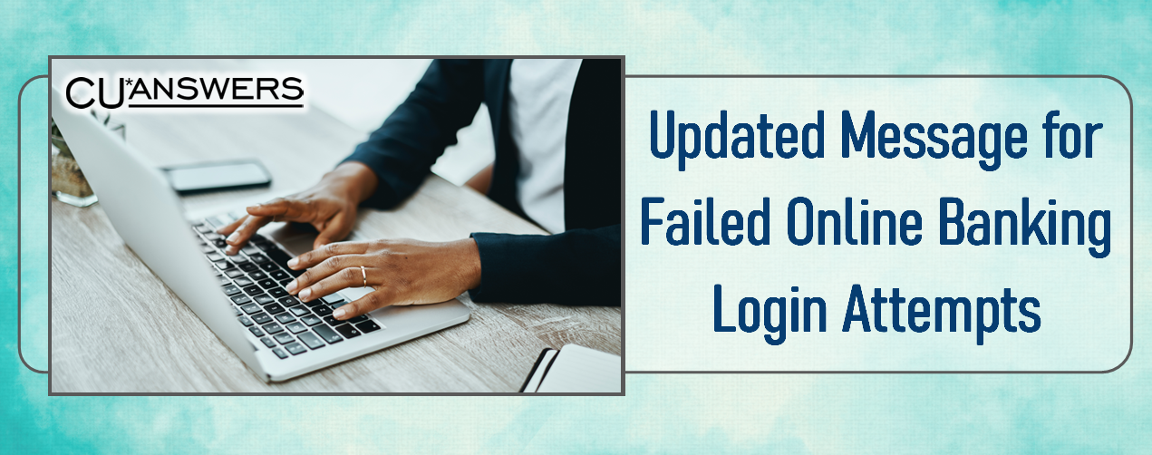 Updated Message for Failed Online Banking Login Attempts | CU*Answers